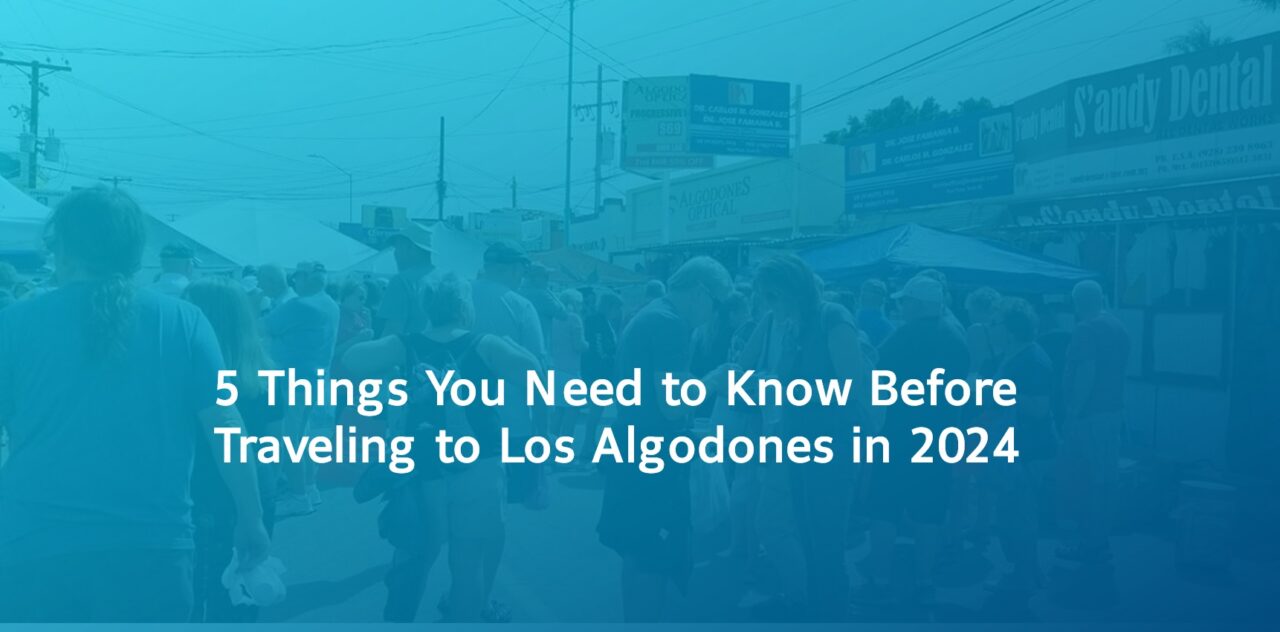 5 Things You Need to Know Before Traveling to Los Algodones in 2024 ...
